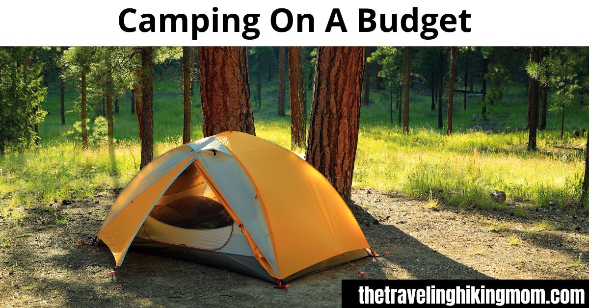 Camping On A Budget - The Traveling Hiking Mom